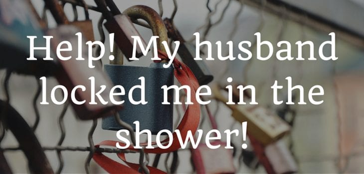 Help My Husband Locked Me In The Shower Heath And Alyssa