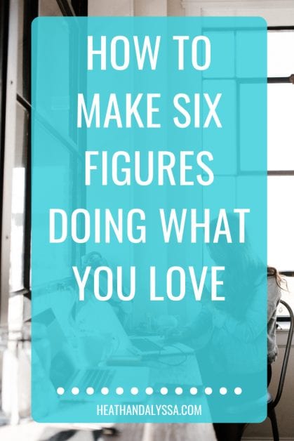 How to Make Six Figures Doing What You Love – Heath & Alyssa